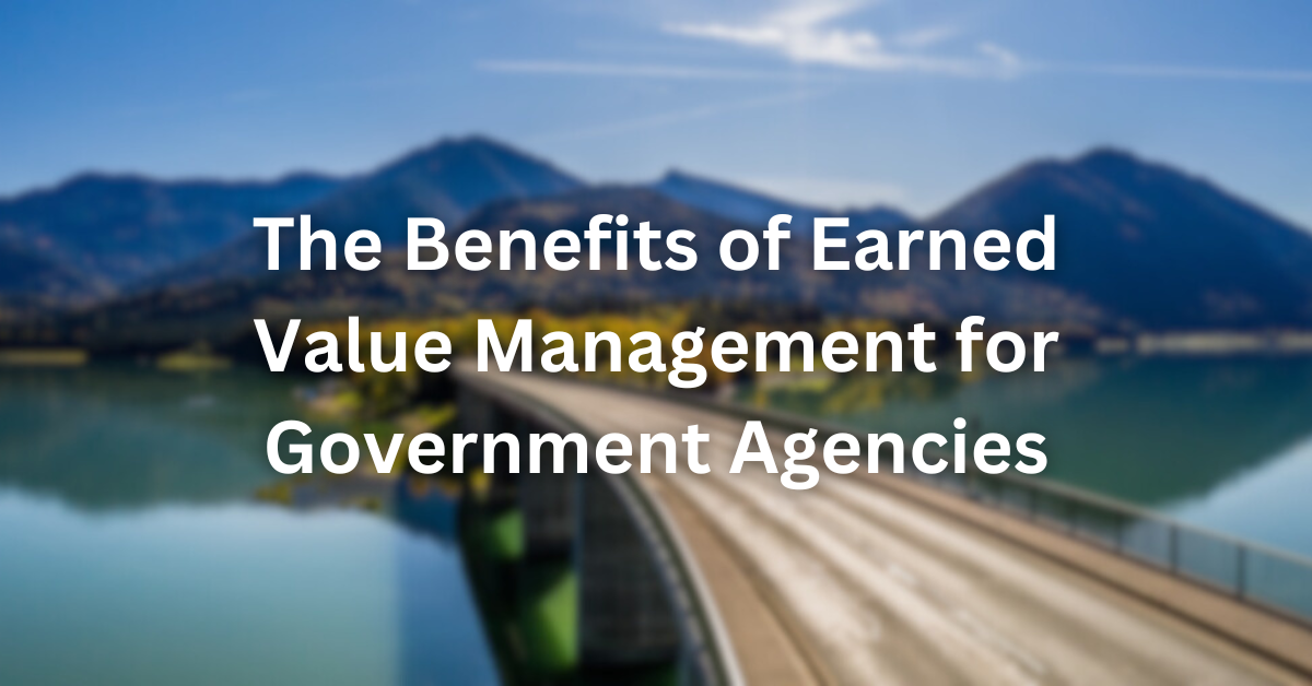 WHAT ARE THE BENEFITS OF EARNED VALUE MANAGEMENT